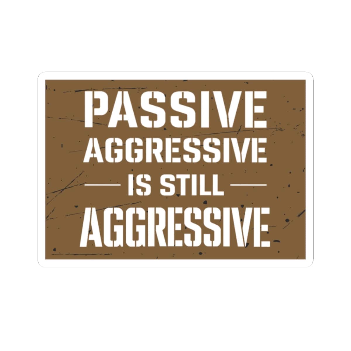 Passive Aggressive Sticker – K-Factor Supply Company, LLC